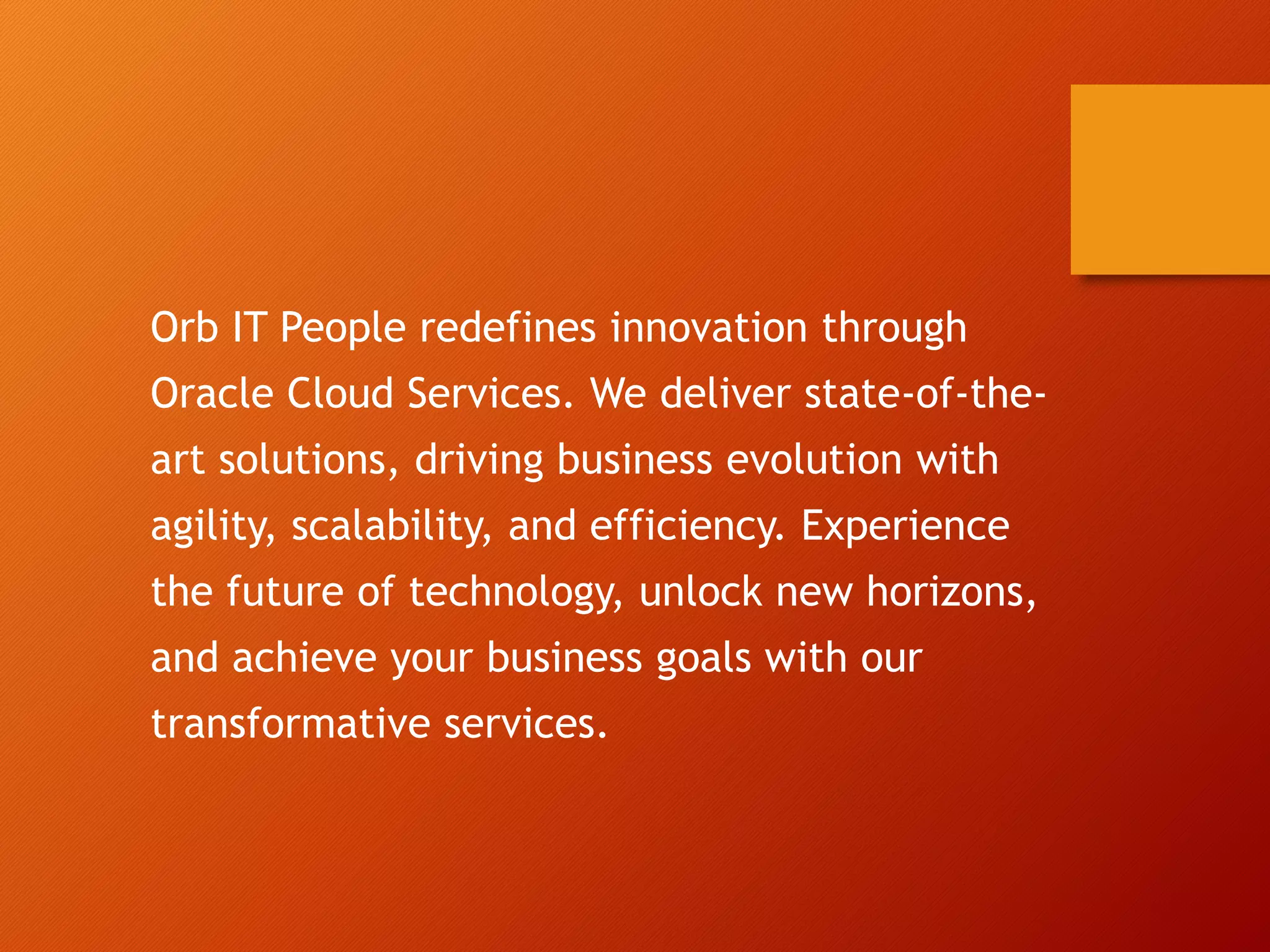 Experience Innovation with Oracle Cloud Services by Orb IT People.pptx