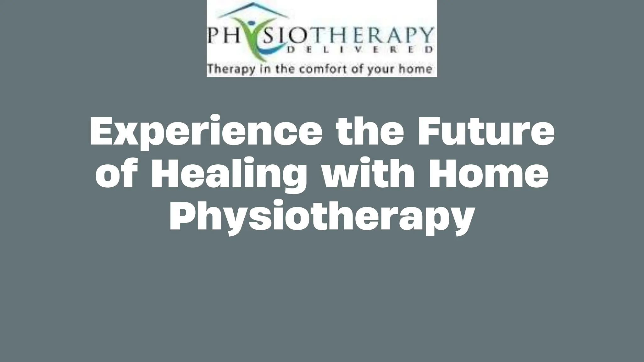 Experience the Future of Healing with Home Physiotherapy | PPT