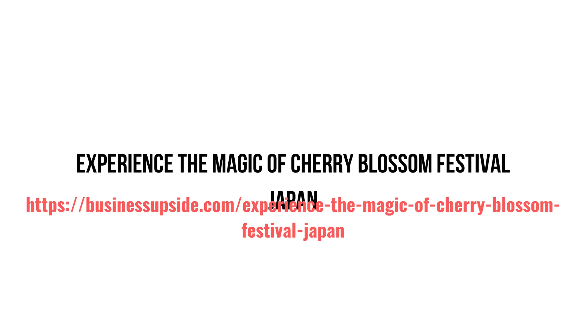 Experience the Magic of Cherry Blossom Festival Japan.pptx