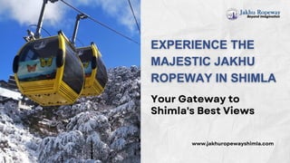 Experience the Majestic Jakhu Ropeway in Shimla | PDF