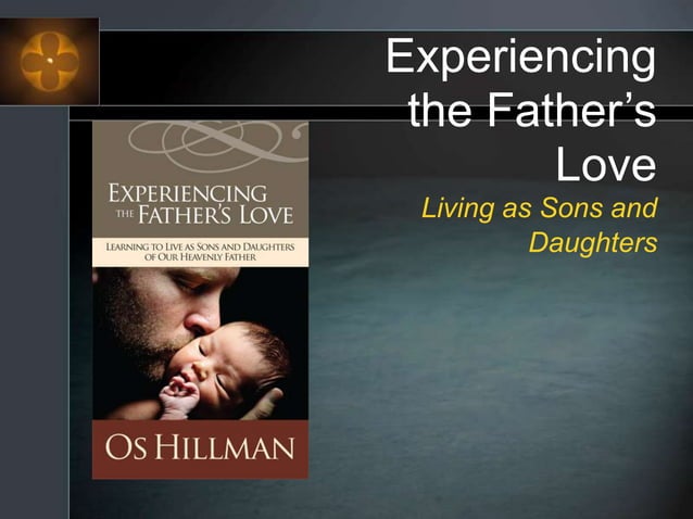 Experiencing the fathers love | PPT