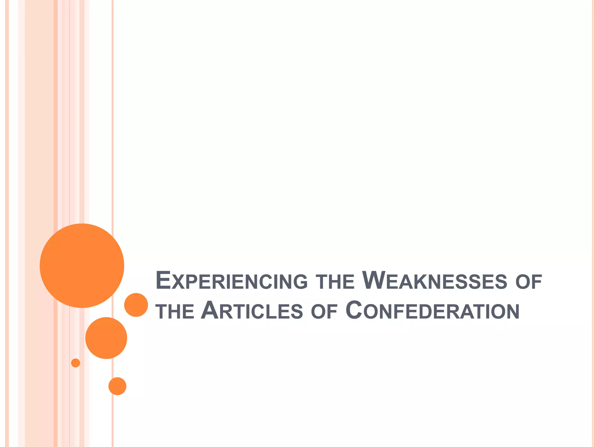 Experiencing the Weaknesses of the Articles of Confederation | PPT