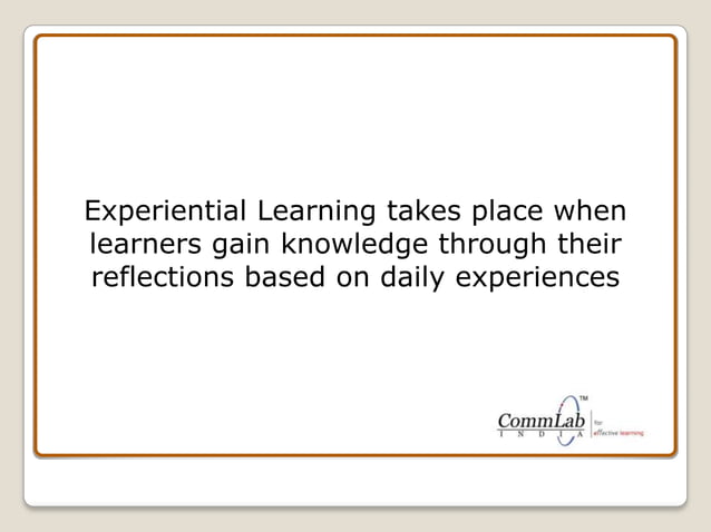 Experiential Learning - An Effective Learning Method | PPTX | Education