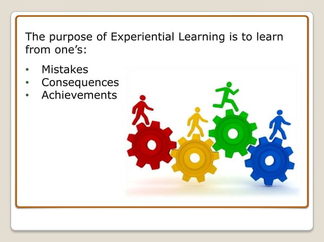 Experiential Learning - An Effective Learning Method | PPTX | Education