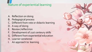 Experiential learning prepared by Dr. GOGGI GUPTA ,ASSISTANT PROFESSOR ...