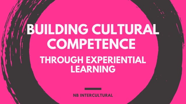 Building Cultural Competence Through Experiential Learning | PPT