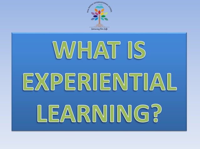 Experiential learning | PPTX | Educational Assessment | Education