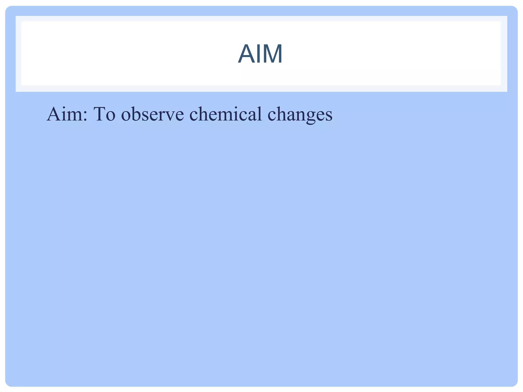 Experiment - chemical changes | PPTX
