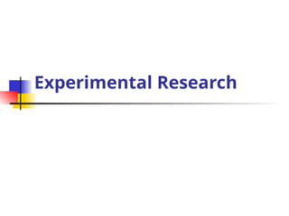 experimental types of research in mentioned in research methodology.ppt