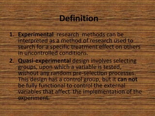Experimental and quasi experimental research | PPTX