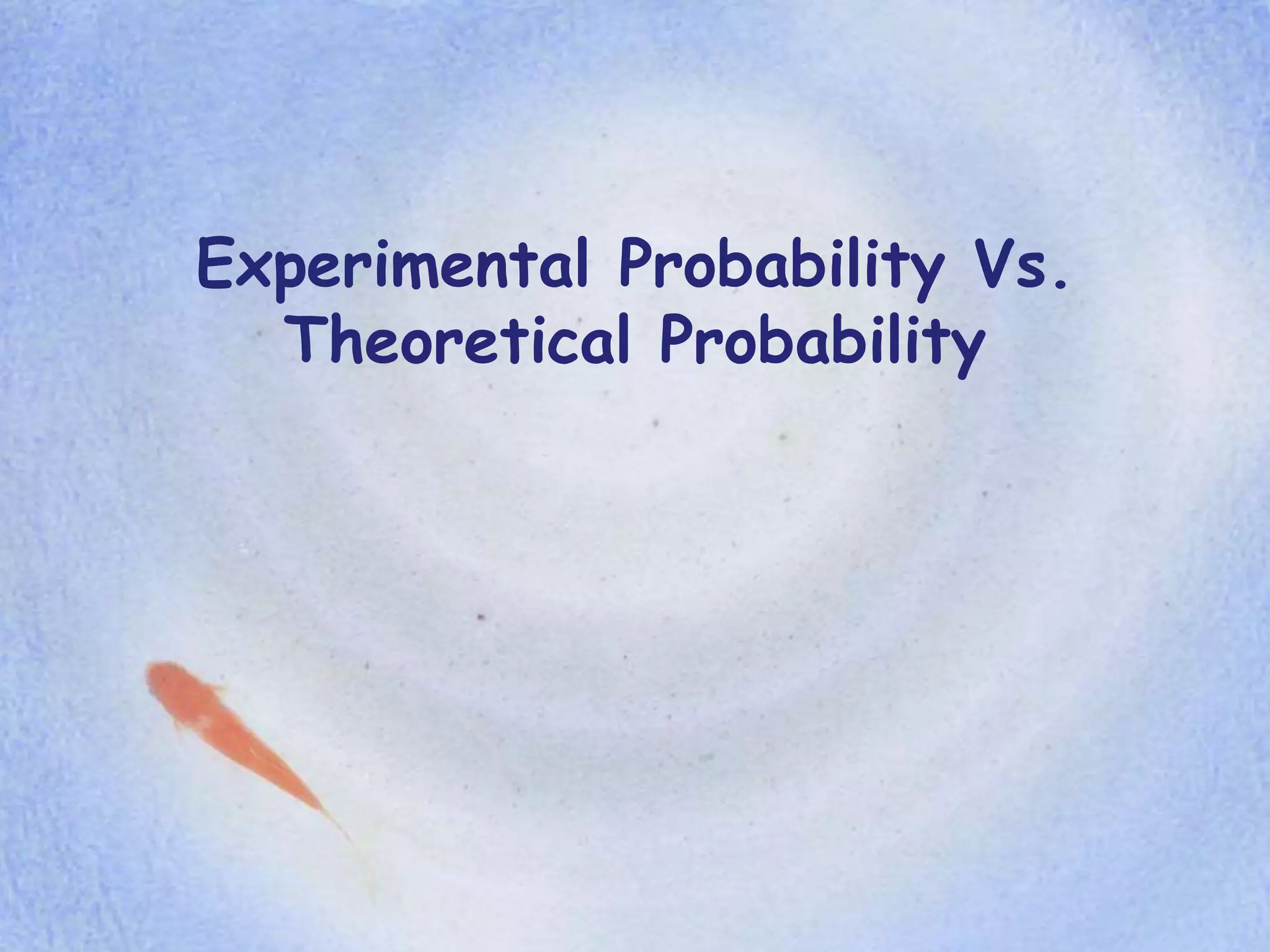 Experimental and Theorethical probability.ppt | Physics | Science