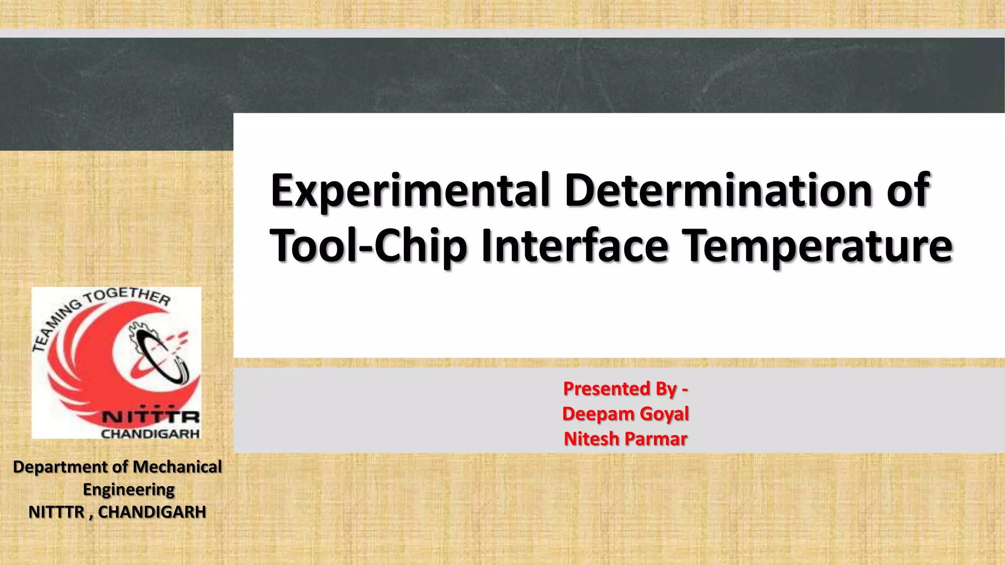 Experimental Determination of Tool-chip Interface Temperatures | PPTX