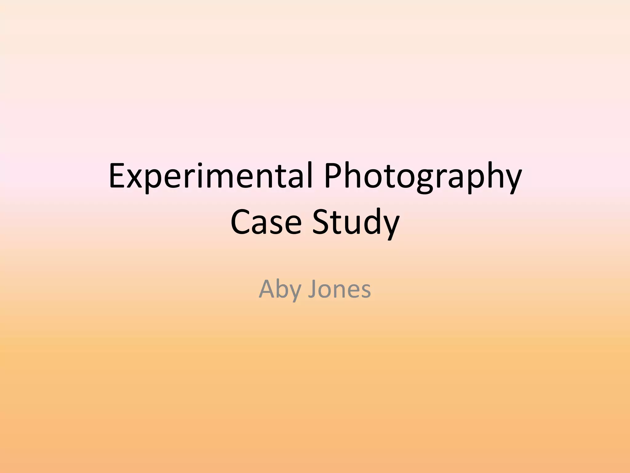 Experimental Photography Case Studies | PPT