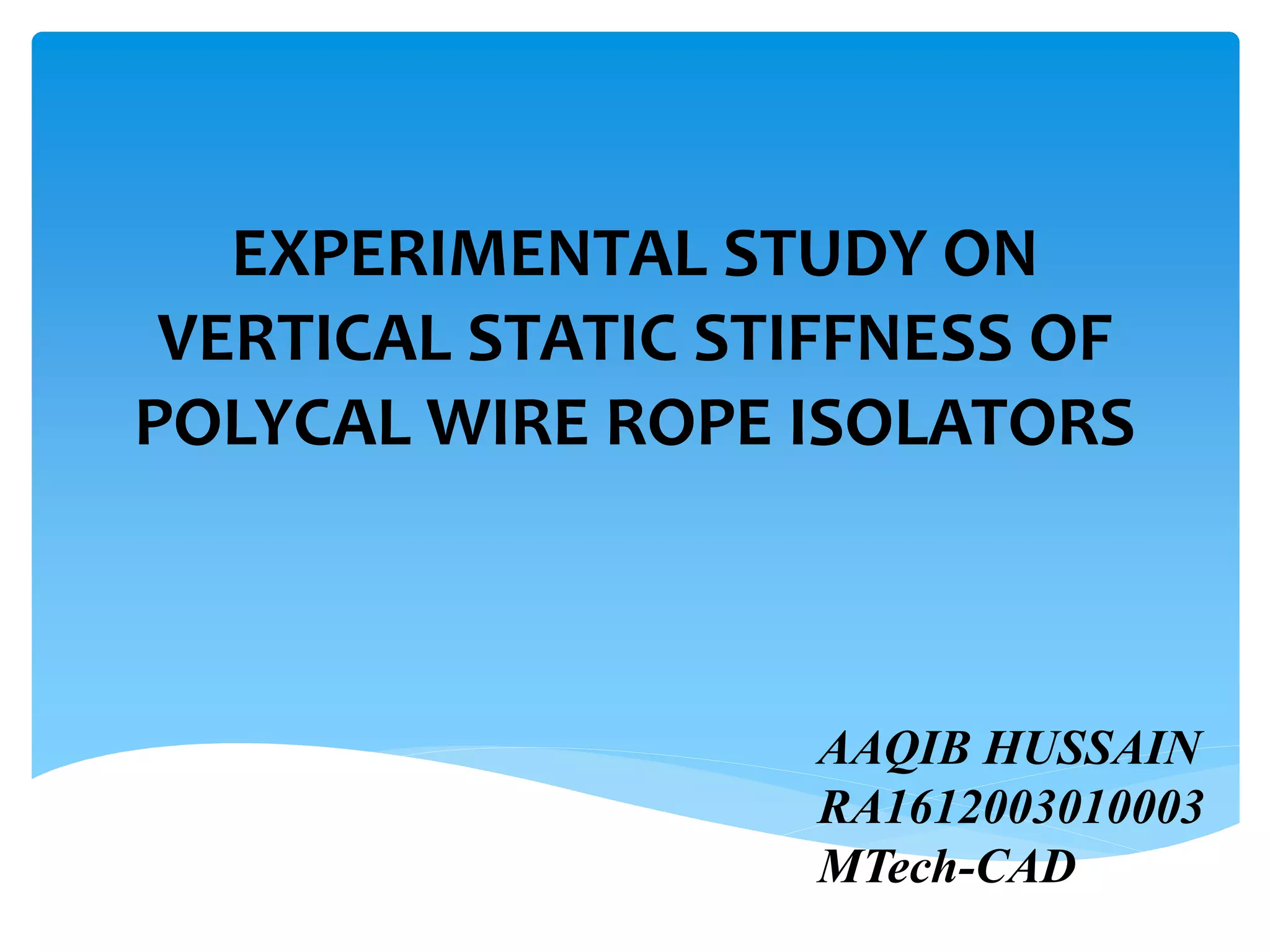 Experimental study on vertical static stiffness of Polycal Wire rope Isolator (PWRI) . | PPT