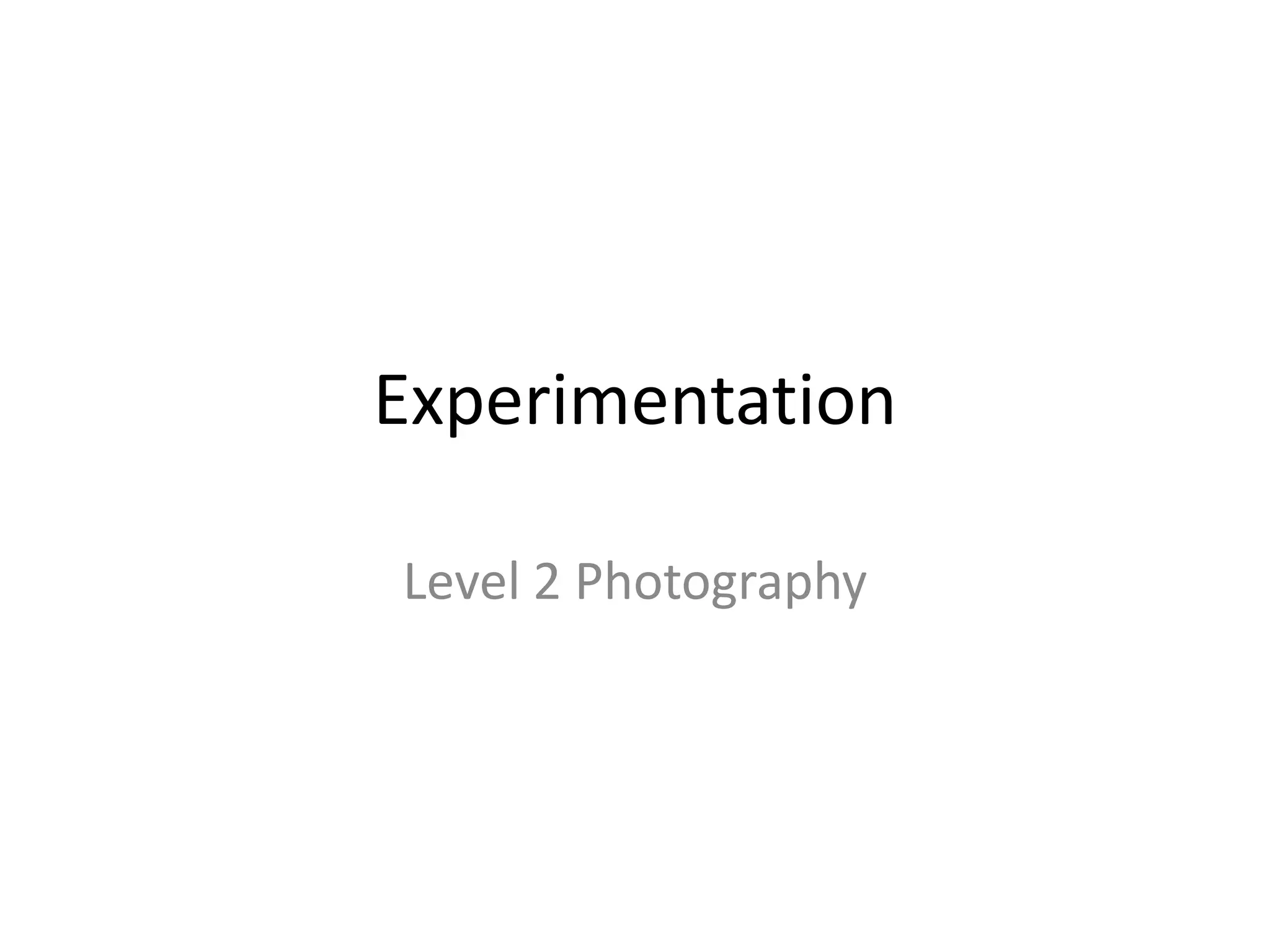 Experimentation photography | PPTX | Photography | Arts and Crafts