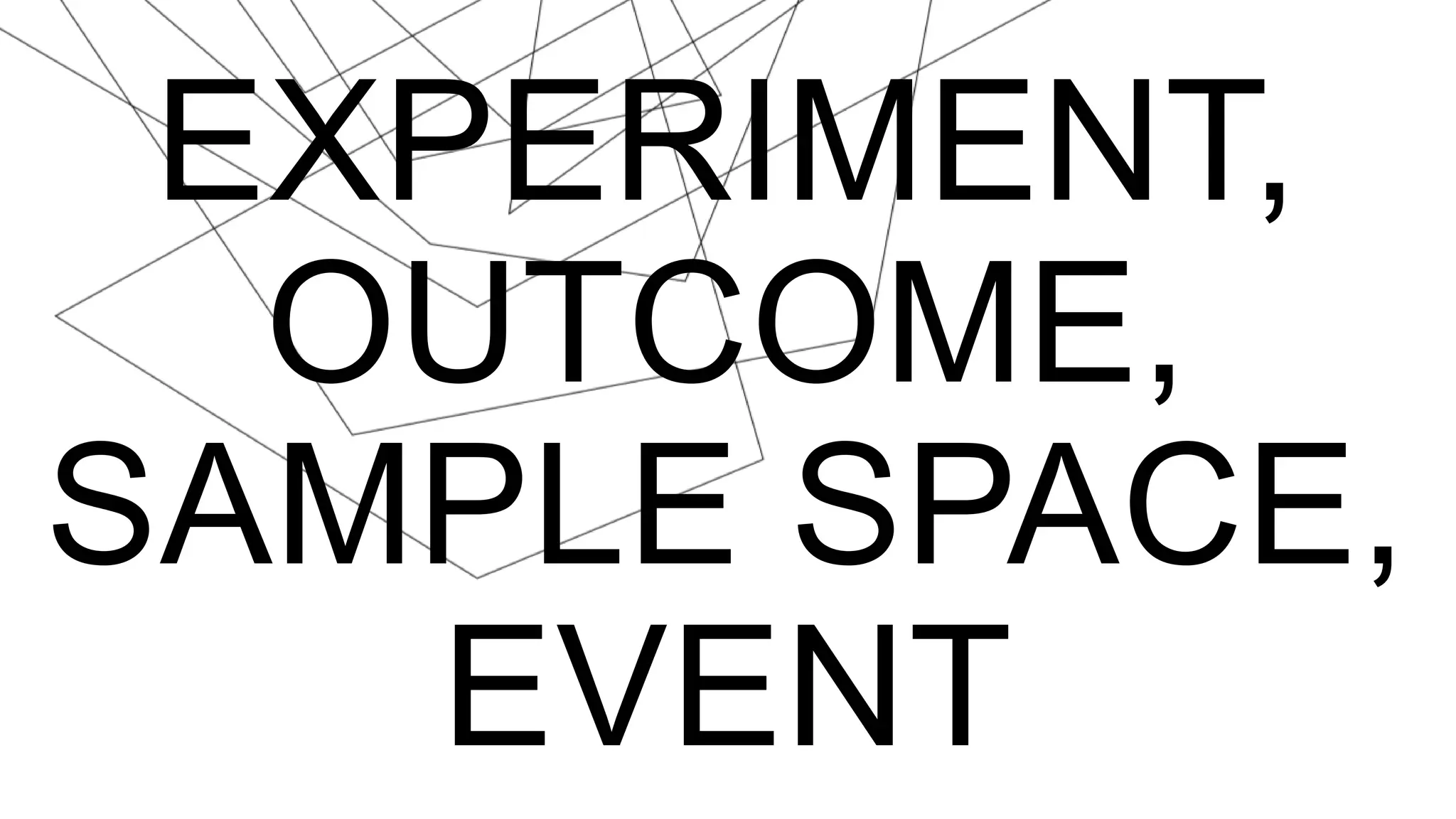 experiment, outcome, sample space Probability.pptx