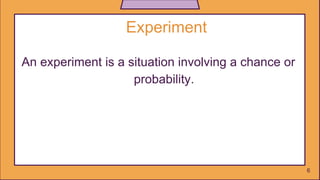 Experiment, event, sample, outcome, sample space | PPTX