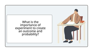 Mathematics 7: Experiments and outcomes.pptx