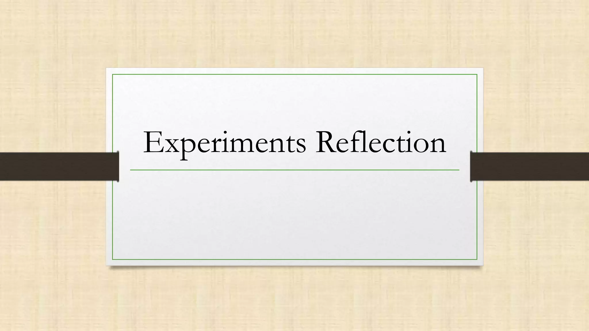 Experiments reflection | PPT