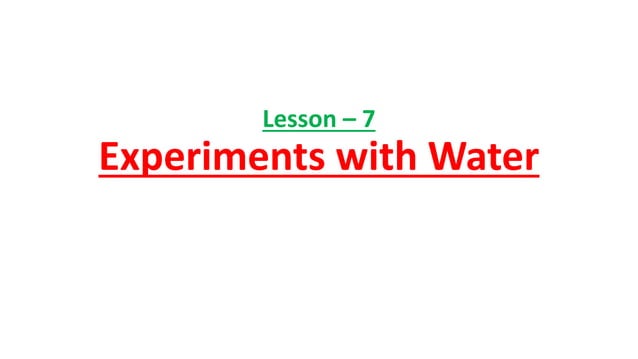 EXPERIMENTS WITH WATER (PPT).pptx _ lesson 7 | PPTX | Chemistry | Science