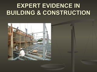 Expert evidence in building and construction | PPT
