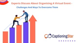 Experts Discuss About Organising A Virtual Event - Challenges And Ways To Overcome Them | PPT