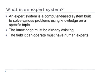 Expert system | PPTX | Artificial Intelligence | Technology & Computing