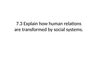 explain-how-human-relations-are-transformed-by-social-systems.pptx