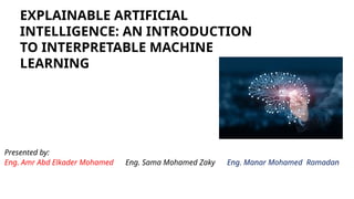 EXPLAINABLE ARTIFICIAL INTELLIGENCE: AN INTRODUCTION TO INTERPRETABLE MACHINE LEARNING.pptx