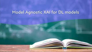 Explainable AI - making ML and DL models more interpretable | PPT