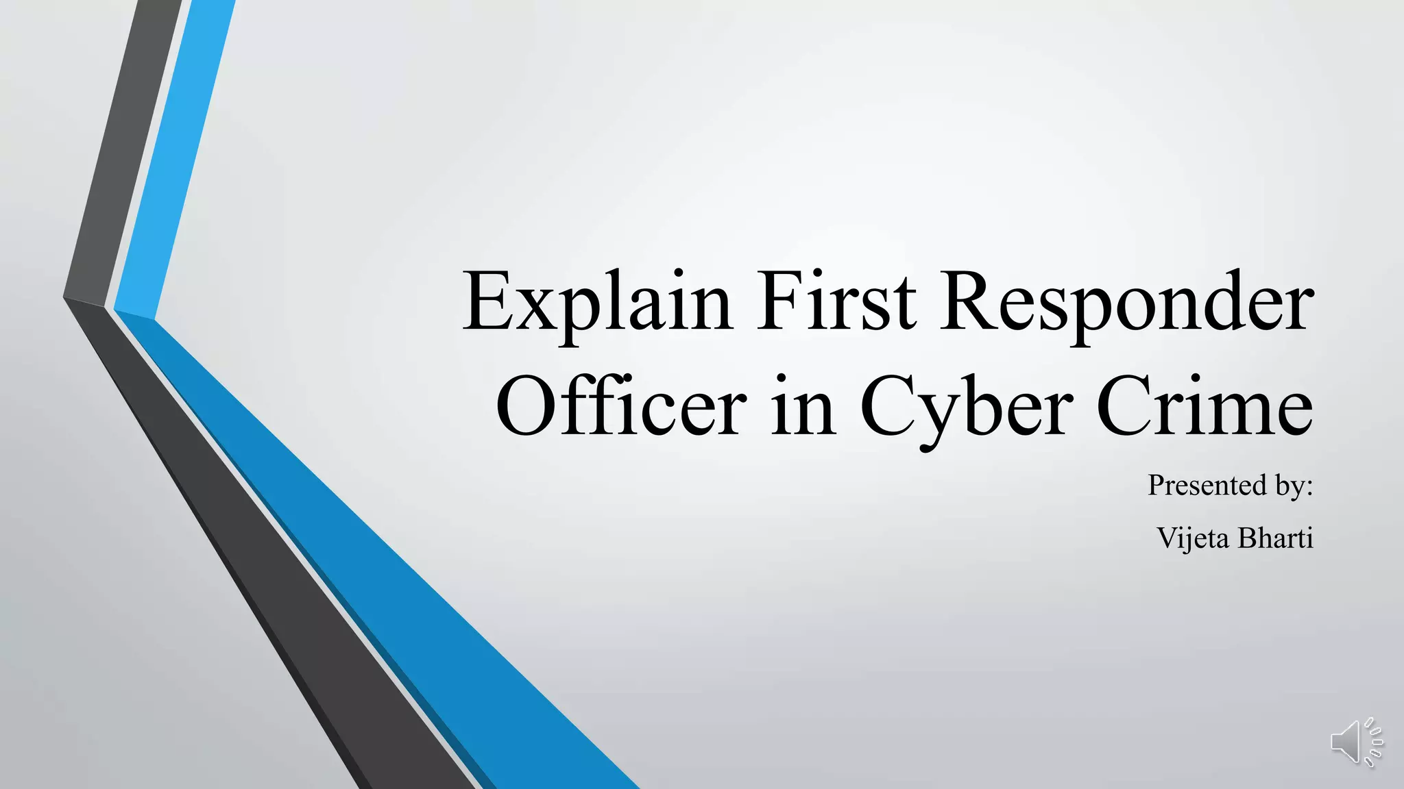 First Responder Officer in Cyber Crime | PPTX
