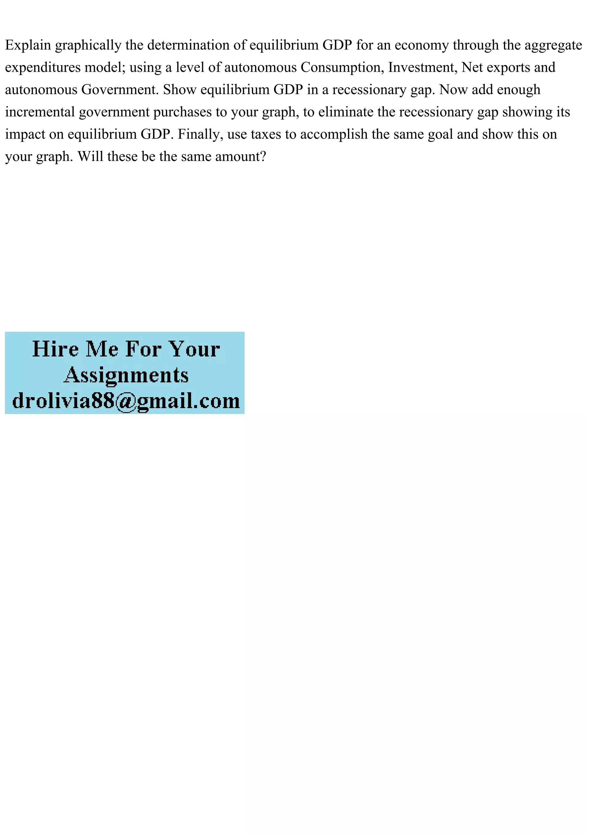 Explain graphically the determination of equilibrium GDP for an econ.pdf