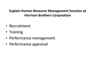 Explain human resource management function at harrison brothers | PPTX