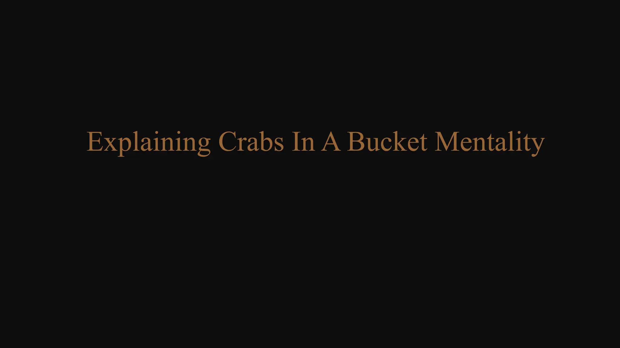Explaining Crabs In A Bucket Mentality Workshop Final Version.pptx By Sylvia A. Barnes | PPT