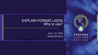 Why Use EXPLAIN FORMAT=JSON? | PPT