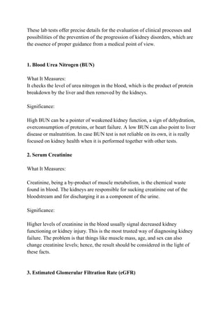 Explain the various tests used to evaluate kidney function and their ...