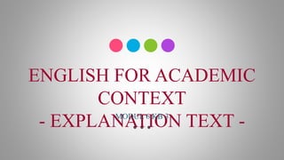 Explanation text : English for Academic Context | PPTX