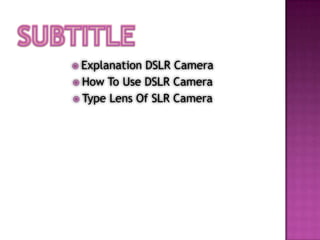 Explanation about dslr camera by tio | PPT