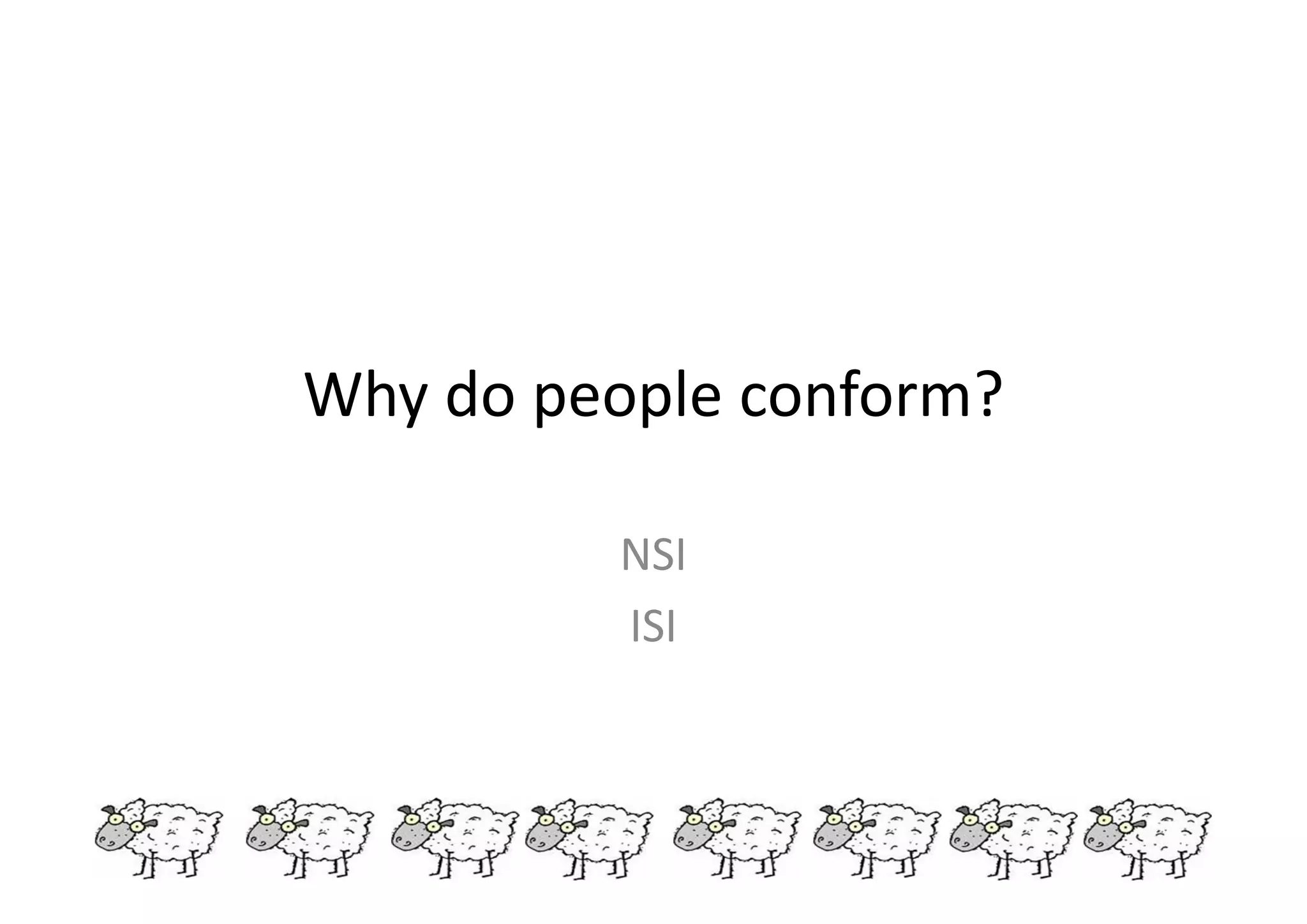 Explanations of why people conform nsi & isi | PPT