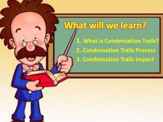 Explanation Text about Condensation Trails | PPTX