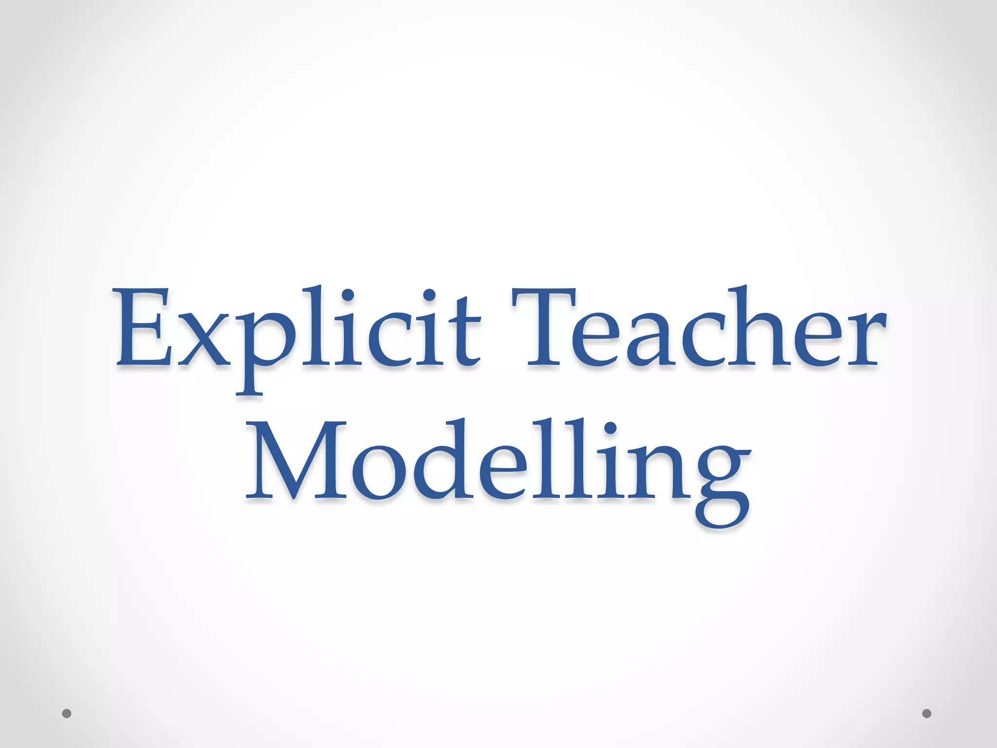 Explicit teacher modelling | PPTX
