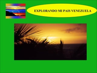 Explorando Mi Pais Venezuela | PPT