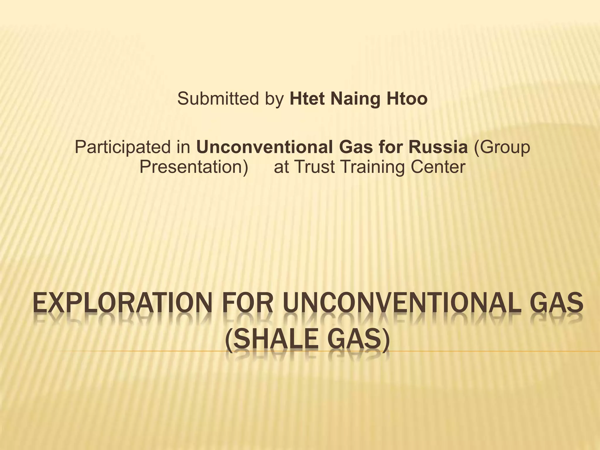 Exploration for unconventional gas in russia | PPTX