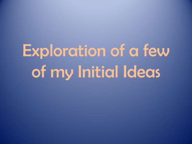 Exploration of Initial Ideas | PPT
