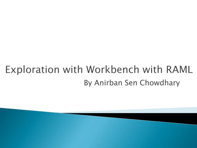 Exploration with workbench with raml | PPT