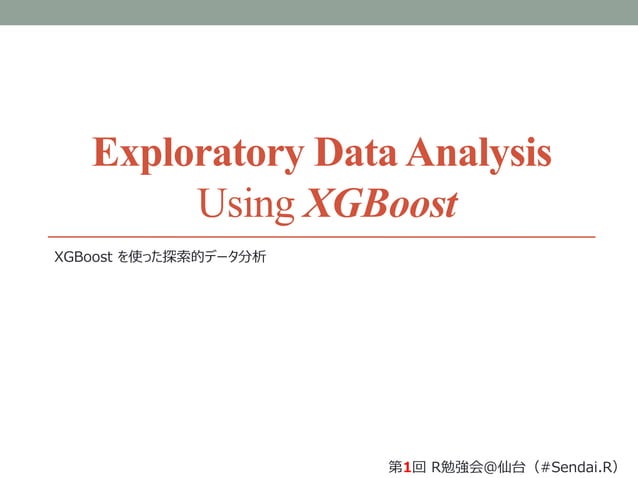 Exploratory data analysis using xgboost package in R | PPTX