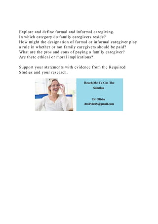Explore and define formal and informal caregiving. In which cate.docx