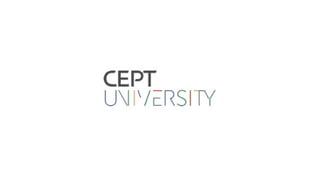 Explore, Learn, Construct & Grow With CEPT University | PPT