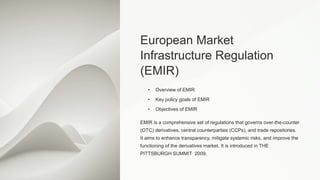 Exploring-EMIR-and-MiFID-Key-Policy-Goals-and-Objectives.pptx