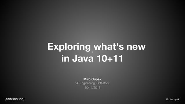 Exploring what's new in Java 10 and 11 | PPT